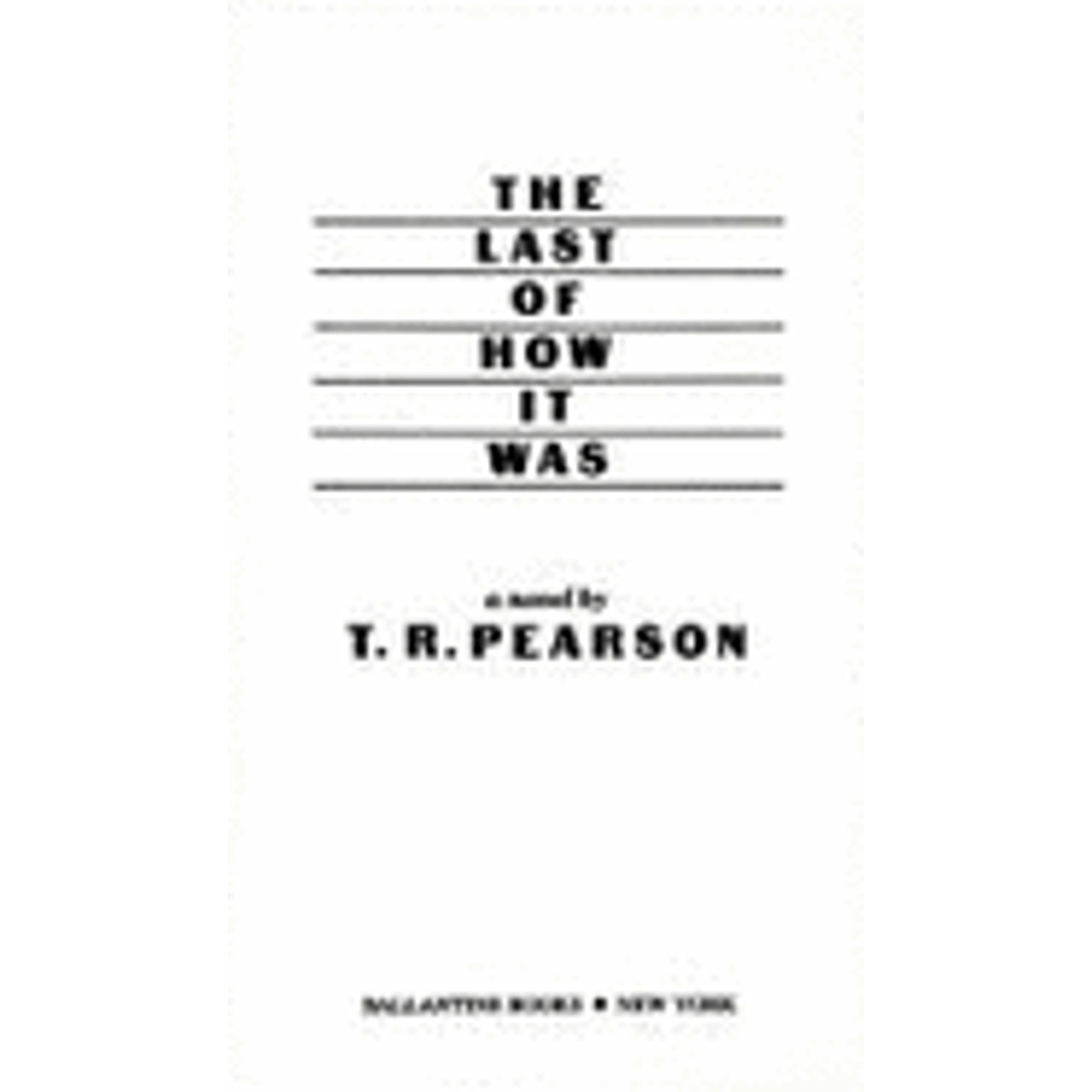 Pre-Owned The Last of How It Was (Paperback) by T R Pearson - Walmart.com
