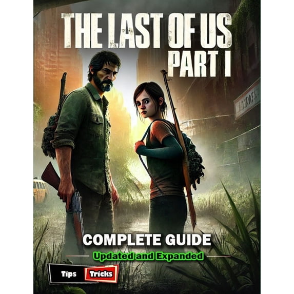 The Last of Us Part I Complete Guide and Walkthrough: Essential Tips ...