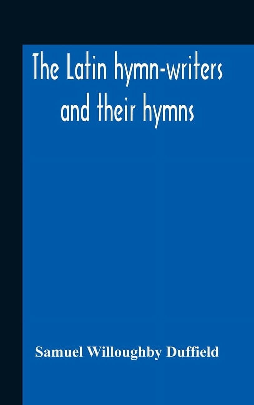 The Latin Hymn-Writers And Their Hymns, (Hardcover) - Walmart Business ...