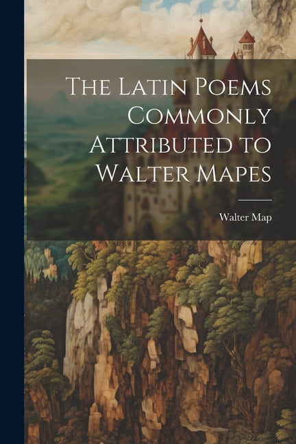 The Latin Poems Commonly Attributed to Walter Mapes - Walmart.com