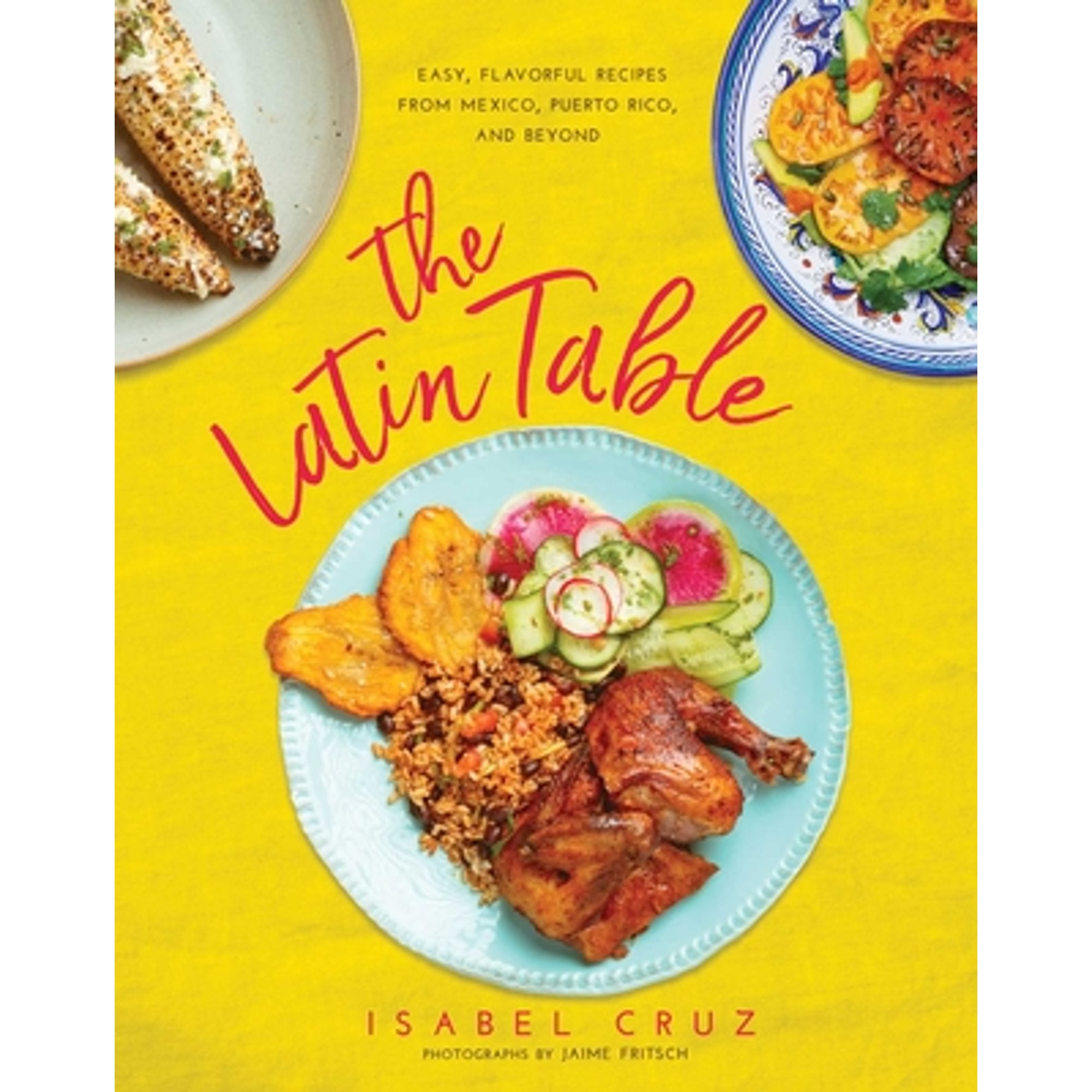 Pre-Owned The Latin Table: Easy, Flavorful Recipes from Mexico, Puerto ...