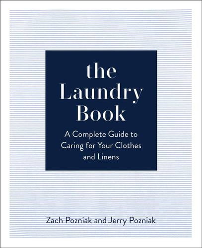 The Laundry Book : The Definitive Guide to Caring for Your Clothes and ...