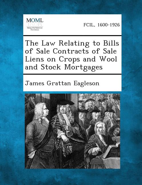 The Law Relating to Bills of Sale Contracts of Sale Liens on Crops and ...