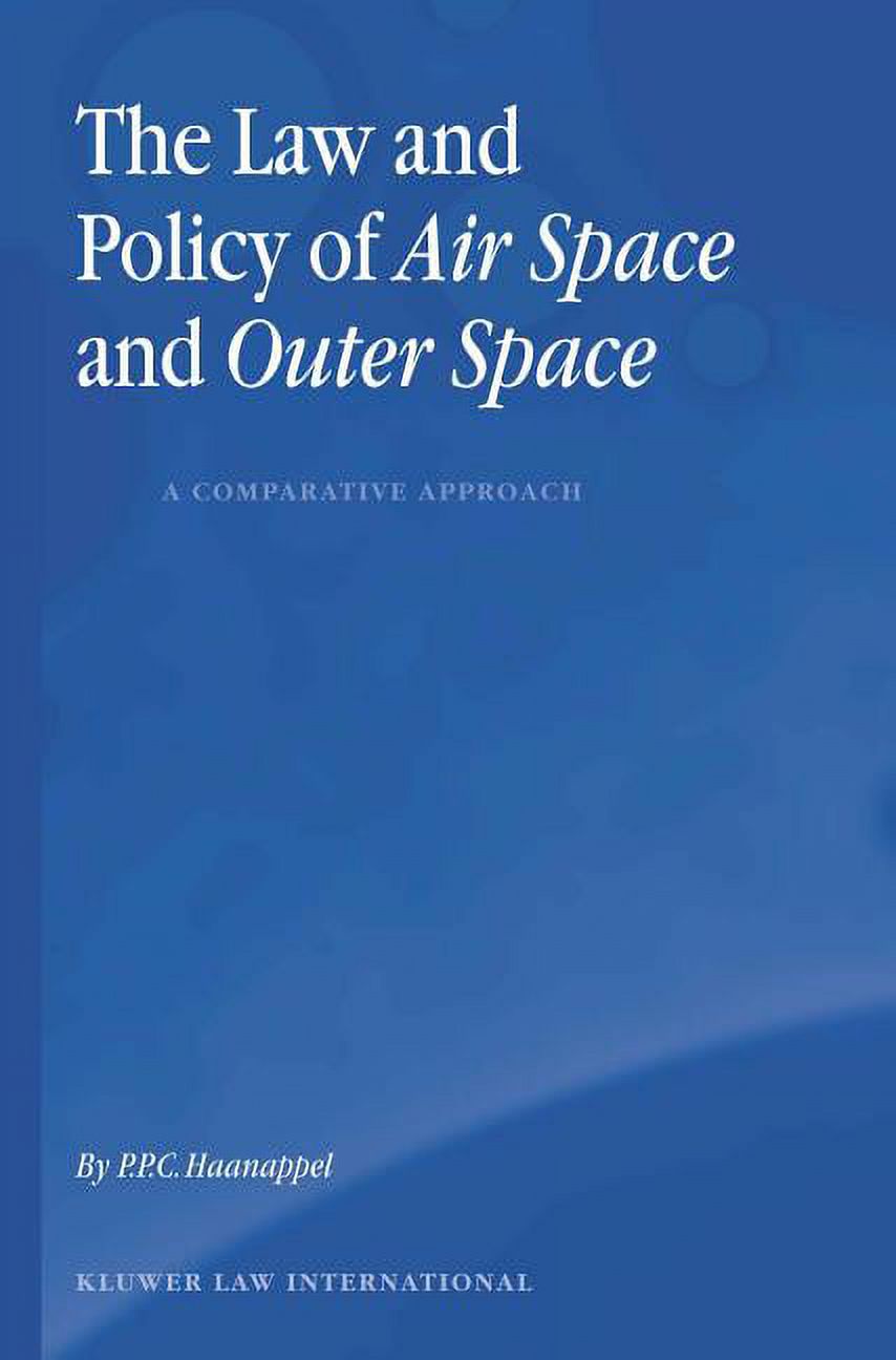 The Law and Policy of Air Space and Outer Space: A Comparative Approach ...