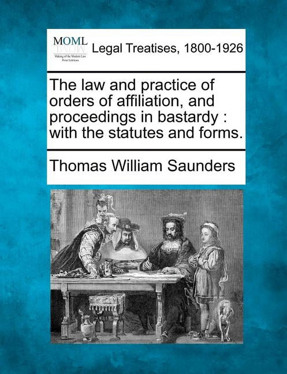 The Law and Practice of Orders of Affiliation, and Proceedings in ...