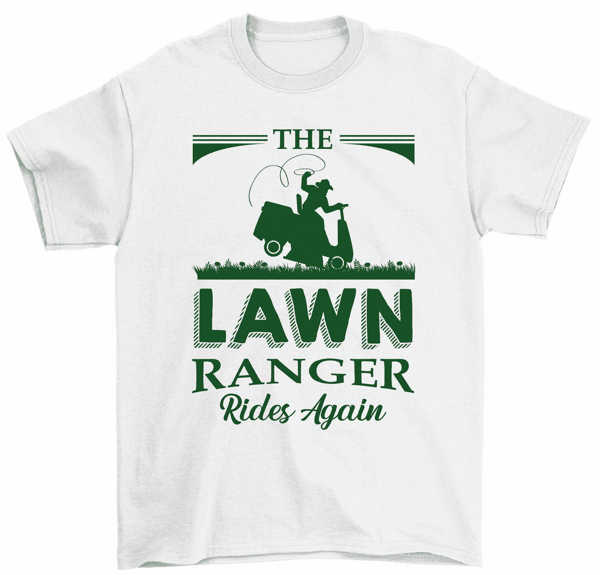 The Lawn Ranger Rides Again Funny Lawn Mower Gardener Dad T-Shirt ...