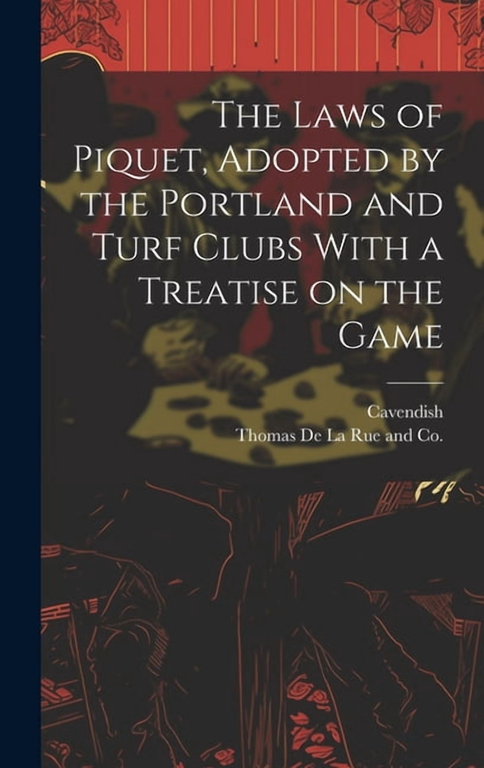 The Laws of Piquet, Adopted by the Portland and Turf Clubs With a ...