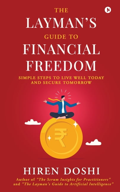 The Layman's Guide to Financial Freedom: Simple Steps to Live Well ...