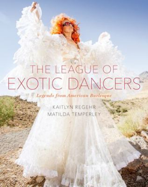 Pre-Owned The League of Exotic Dancers: Legends from American Burlesque ...