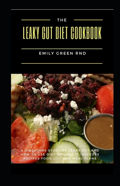The Leaky Gut Diet Cookbook: A dietitians study of leaky gut and how to ...