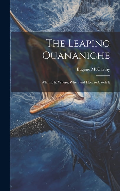 The Leaping Ouananiche: What It Is, Where, When and How to Catch It ...