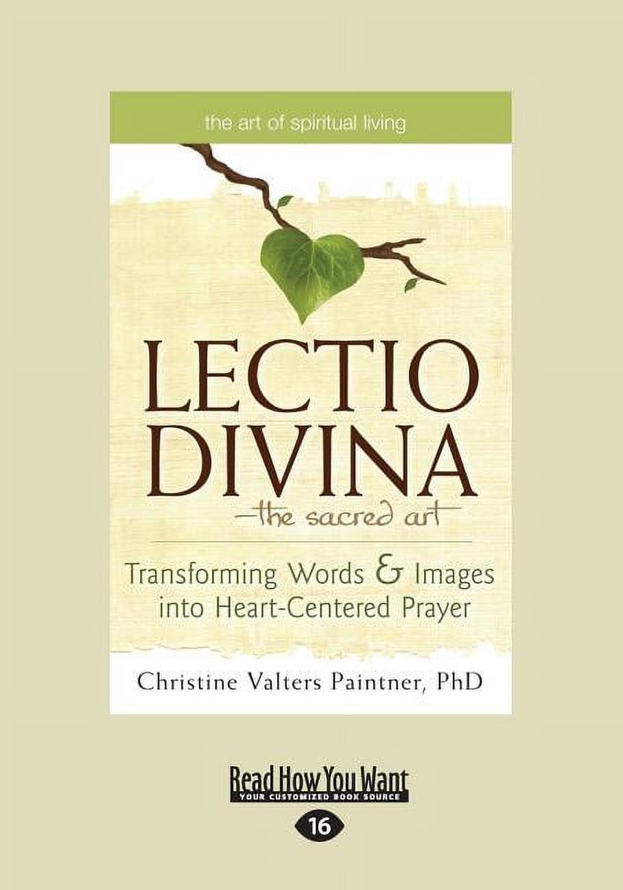 The Lectio Divina-The Sacred Art: Transforming Words & Images Into ...
