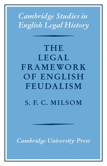 The Legal Framework of English Feudalism: The Maitland Lectures Given ...