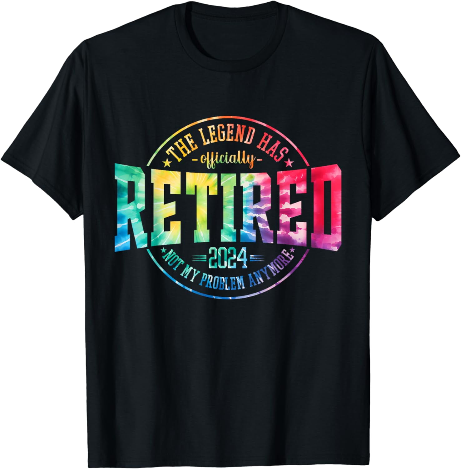 The Legend Has Retired 2024 Officially Retirement Tie Dye T-Shirt ...