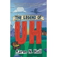 The Legends of Uh The Legend of Uh, Book 1, (Paperback) - Walmart.com