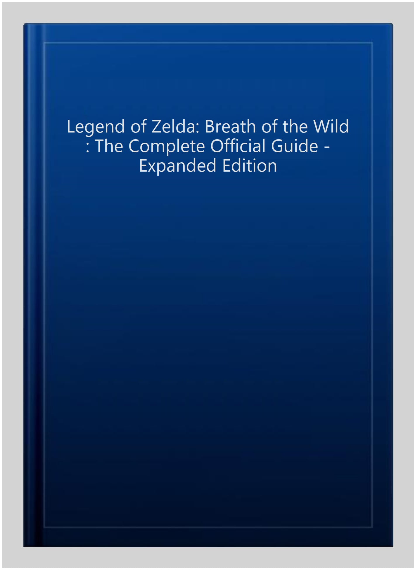 The Legend of Zelda: Breath of the Wild: The Complete Official Guide ...