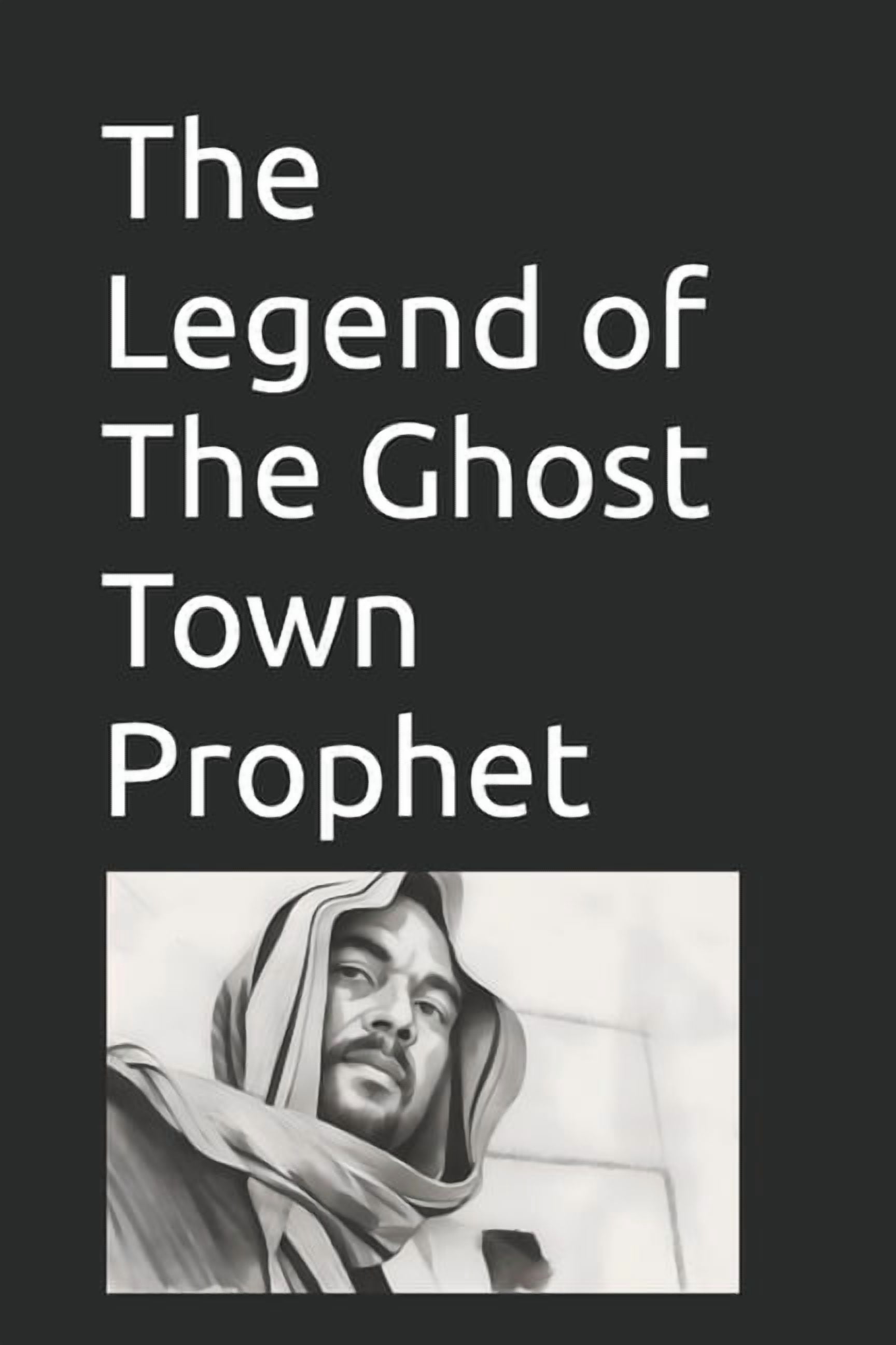 The Legend of the Ghost Town Prophet The Legend of the Ghost Town ...