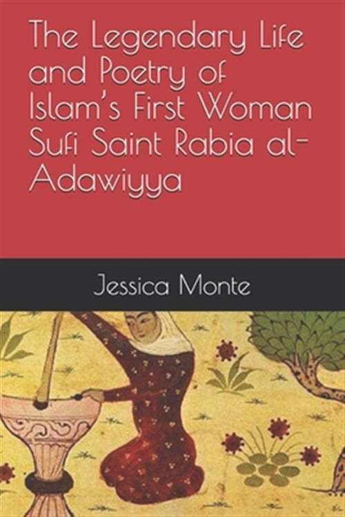 Pre-Owned The Legendary Life and Poetry of Islam's First Woman Sufi Saint Rabia al-Adawiyya ...
