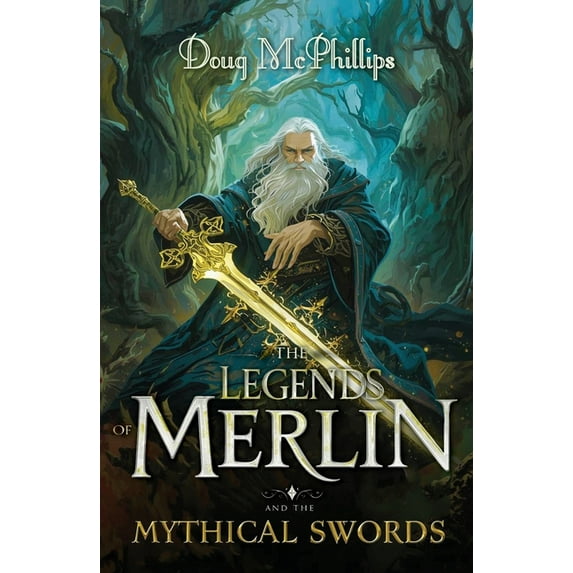 The Legends of Merlin and the Mythical Swords: A retelling of faith ...