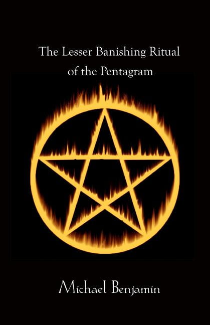 The Lesser Banishing Ritual of the Pentagram -- Michael Benjamin ...
