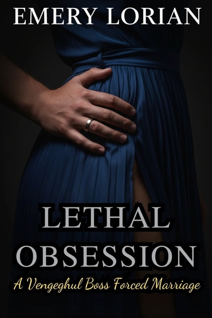 The Lethal Obsession: A Vengeful Boss Forced Marriage Romance ...