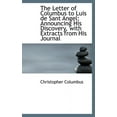The Letter of Columbus to Luis de Sant Angel : Announcing His Discovery ...