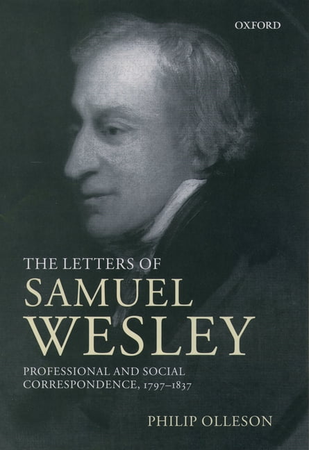 The Letters of Samuel Wesley: Professional and Social Correspondence ...