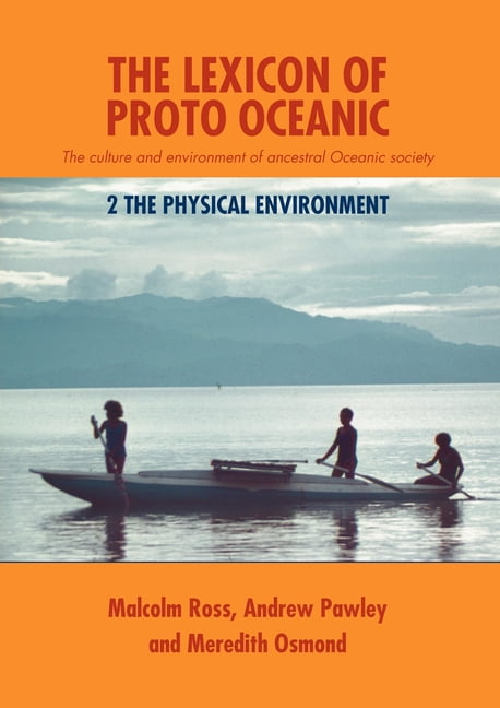 The Lexicon of Proto Oceanic: The culture and environment of ancestral ...