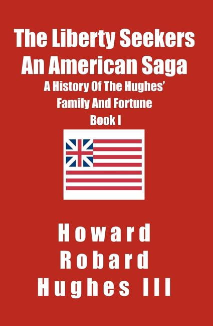 The Liberty Seekers An American Saga: A History of the Hughes Family ...