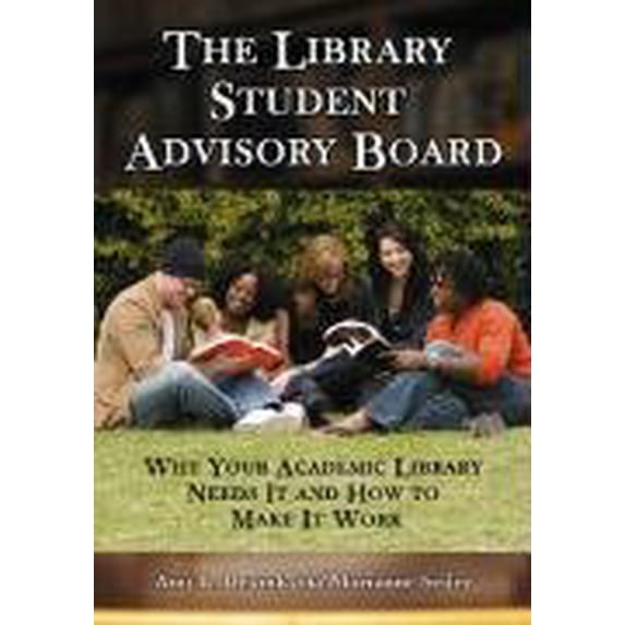 Pre-Owned The Library Student Advisory Board : Why Your Academic ...