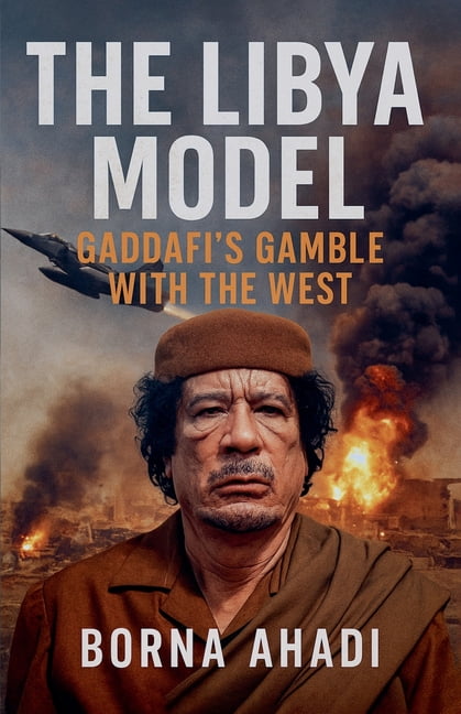 The Libya Model: Gaddafi's Gamble With The West, (Paperback) - Walmart.com