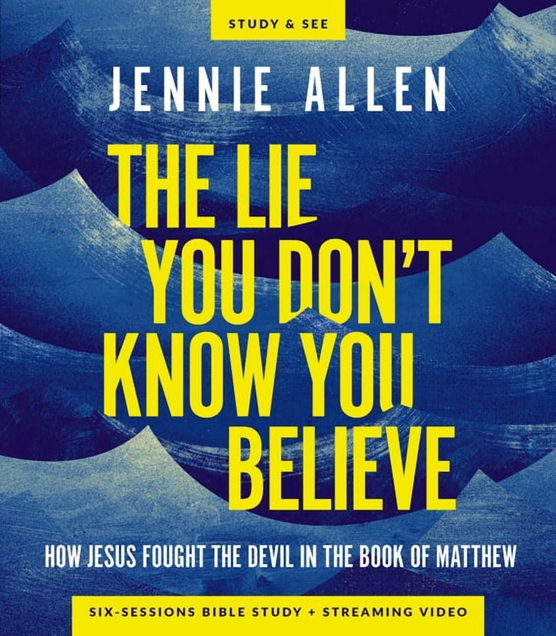 The Lie You Don't Know You Believe Bible Study Guide Plus Streaming ...