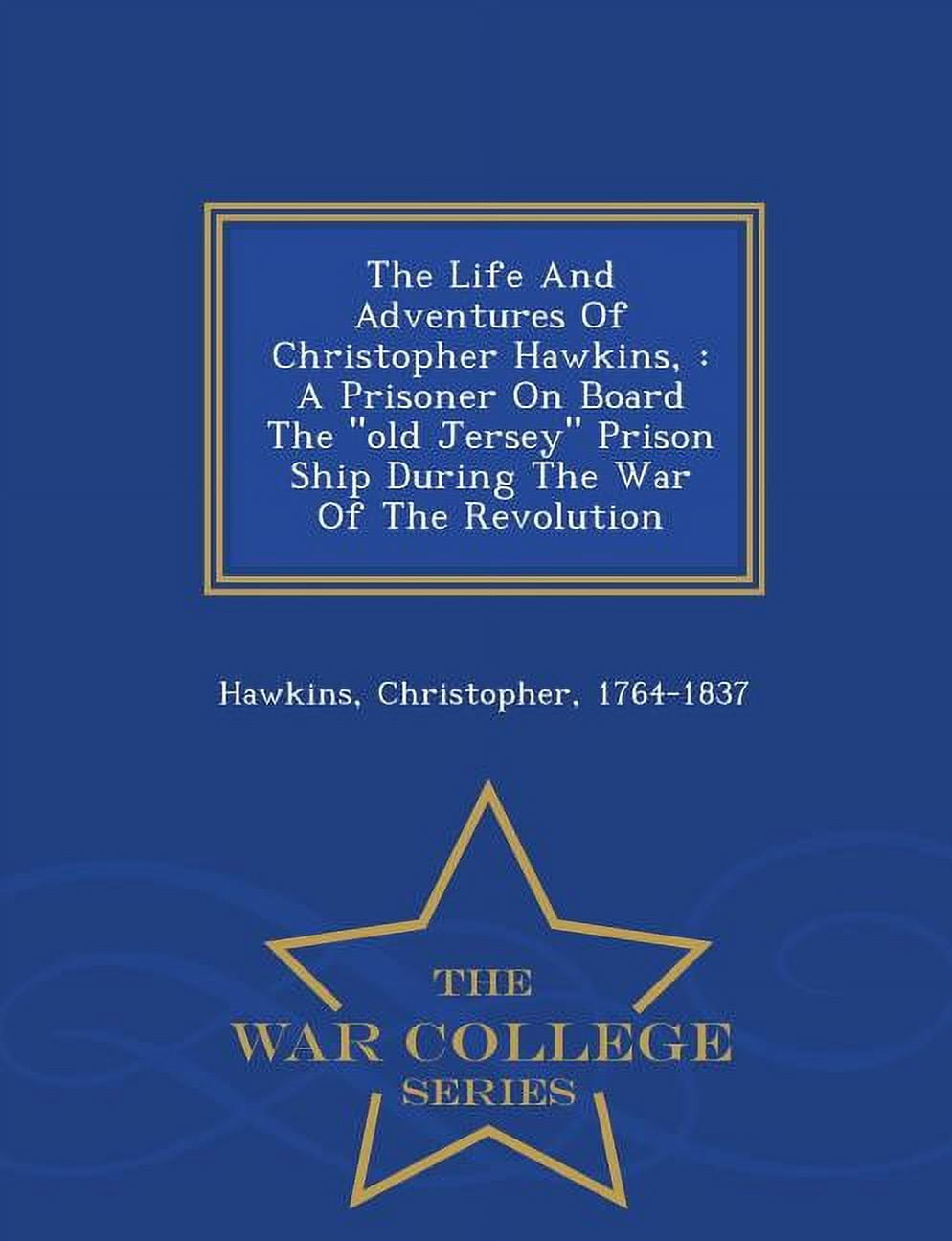 The Life and Adventures of Christopher Hawkins, : A Prisoner on Board ...