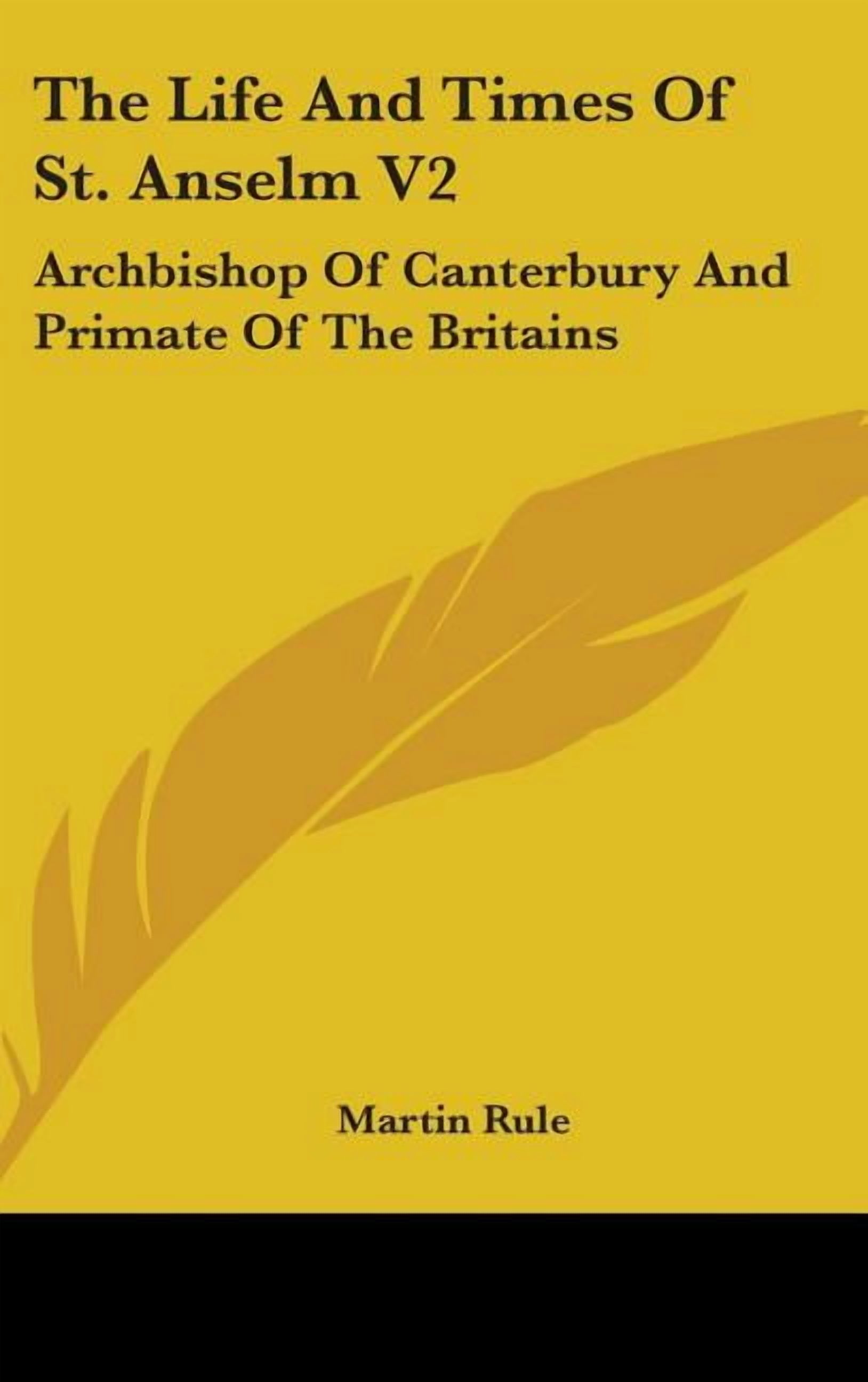 The Life And Times Of St. Anselm V2 : Archbishop Of Canterbury And ...