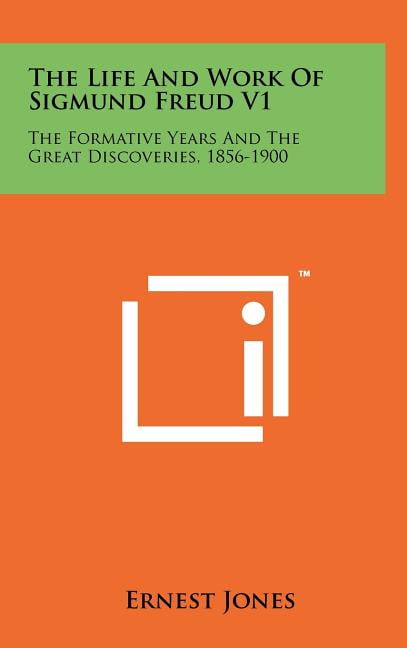 The Life and Work of Sigmund Freud V1: The Formative Years and the ...