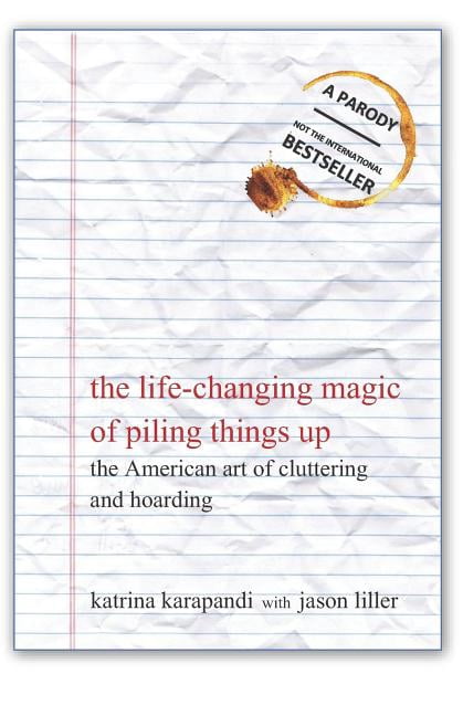 The Life-Changing Magic of Piling Things Up: The American Art of ...