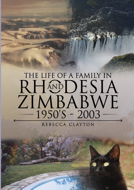 The Life Of A Family In Rhodesia and Zimbabwe 1950's - 2003 (Paperback ...