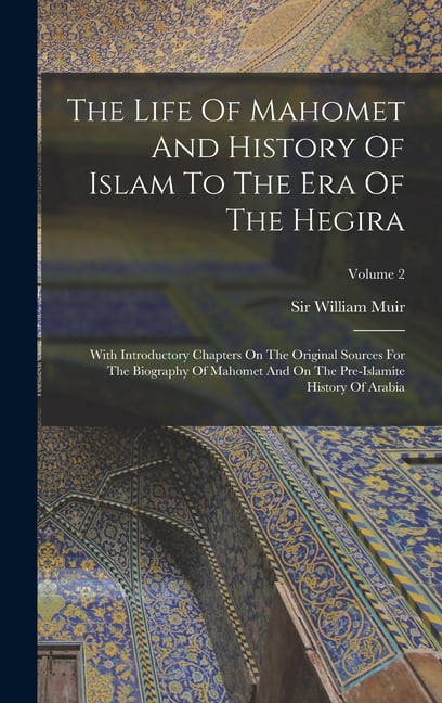 The Life Of Mahomet And History Of Islam To The Era Of The Hegira ...