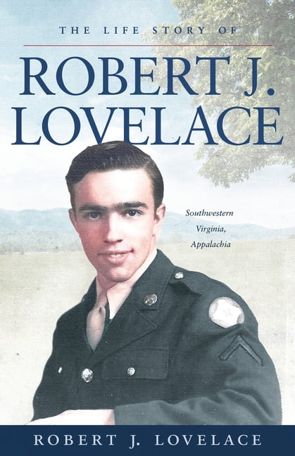 The Life Story of Robert J. Lovelace: Southwestern Virginia, Appalachia ...