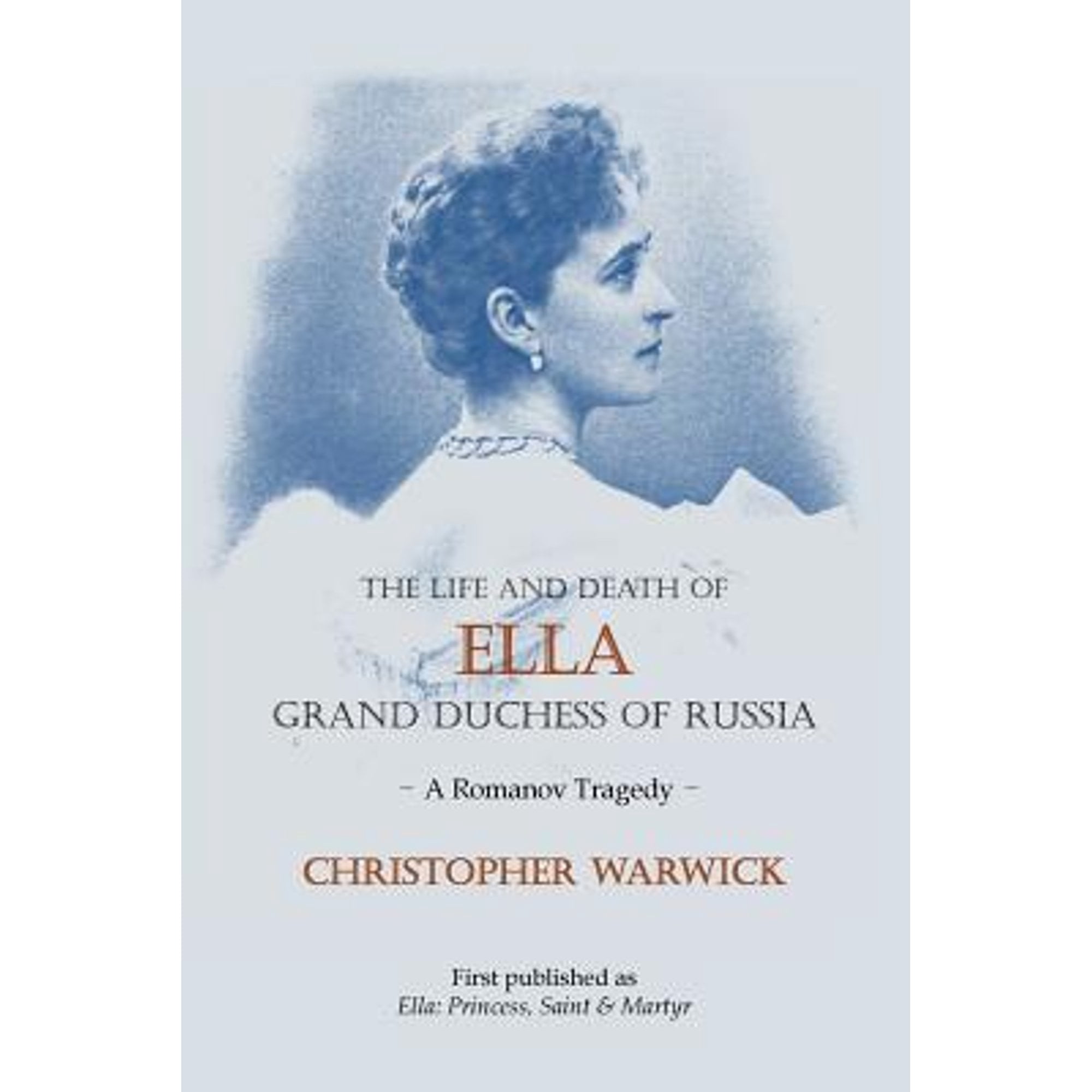 Pre-Owned The Life and Death of Ella Grand Duchess of Russia: A Romanov ...