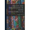 The Life and Explorations of David Livingstone, LL.D. - Walmart.com