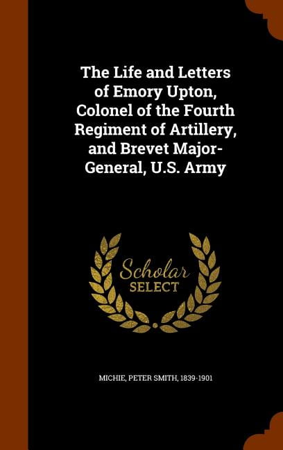 The Life and Letters of Emory Upton, Colonel of the Fourth Regiment of ...