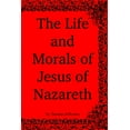 The Life and Morals of Jesus of Nazareth (Paperback) by Thomas ...