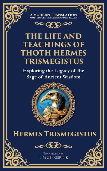 The Life and Teachings of Thoth Hermes Trismegistus: Ancient Wisdom on ...