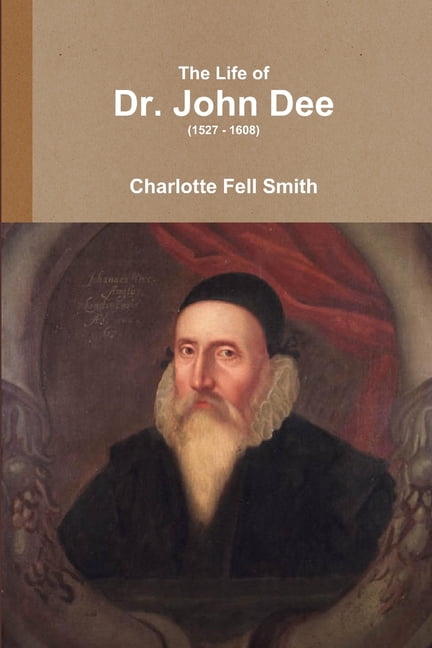 The Life of Dr. John Dee (1527 - 1608) (Paperback) - Walmart.com