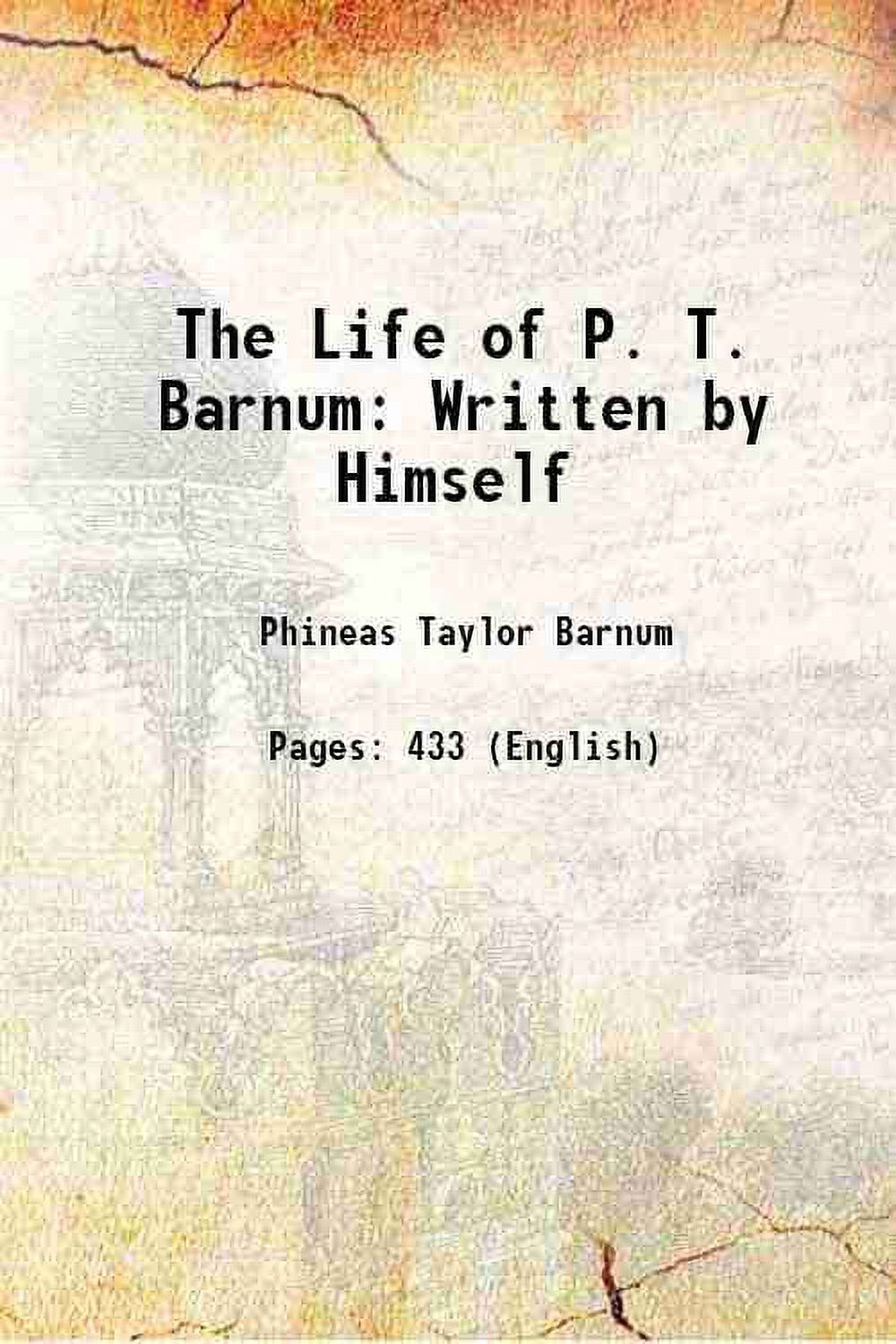 The Life of P. T. Barnum: Written by Himself 1888 [Hardcover] - Walmart.com