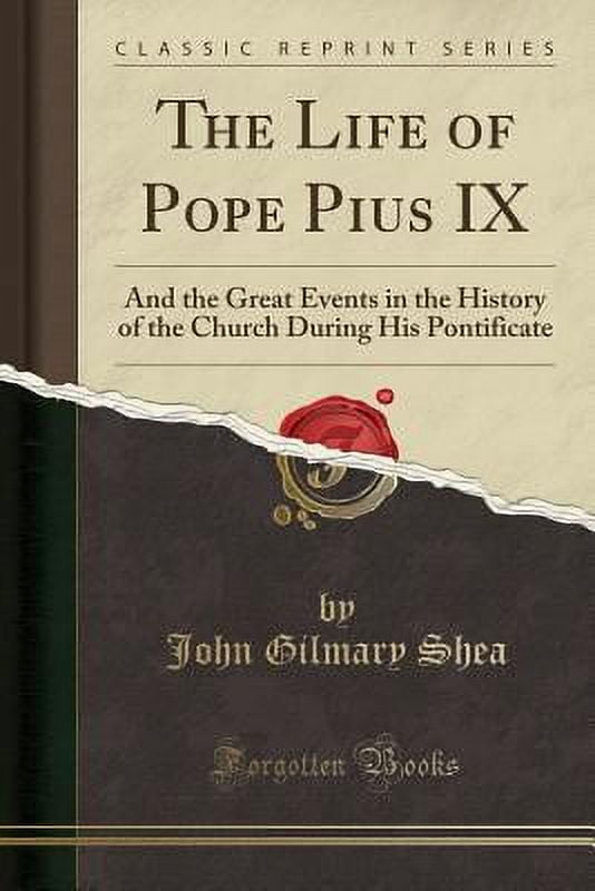 The Life of Pope Pius IX : And the Great Events in the History of the ...