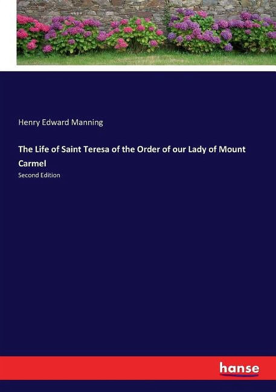 The Life of Saint Teresa of the Order of our Lady of Mount Carmel ...