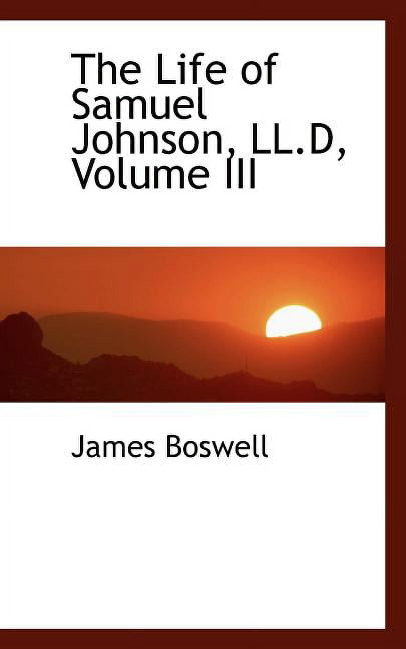 The Life of Samuel Johnson, LL.D, Volume III (Paperback) - Walmart.com