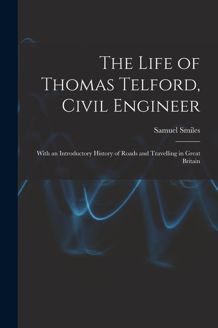 The Life of Thomas Telford, Civil Engineer (Paperback) - Walmart.com